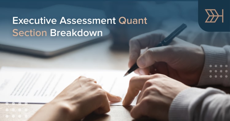 Executive Assessment Quant Section Breakdown | TTP EA Blog