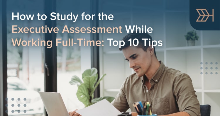 How to Prepare for the EA While Working | TTP EA Blog