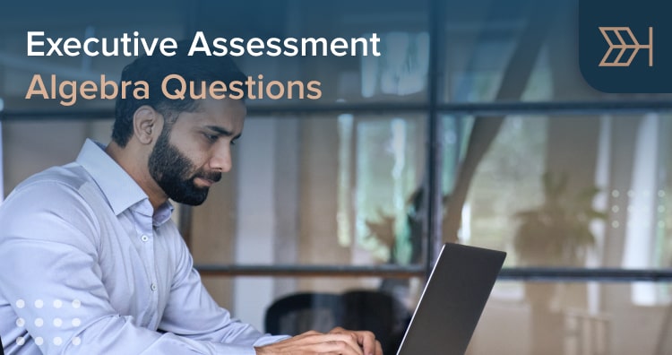 Executive Assessment Algebra Questions | TTP EA Blog