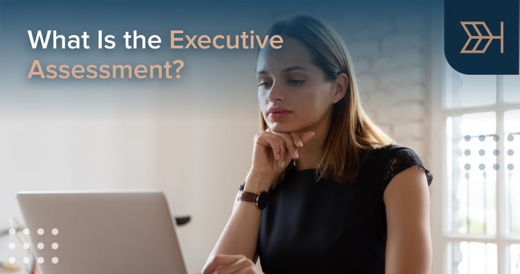 What Is the Executive Assessment? | TTP EA Blog