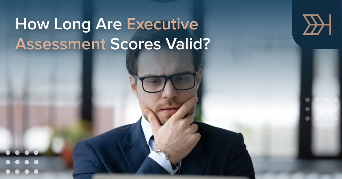 How Long Are Executive Assessment Scores Valid?
