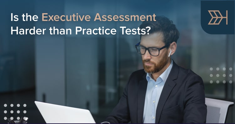 Is the Executive Assessment Harder than Practice Tests?